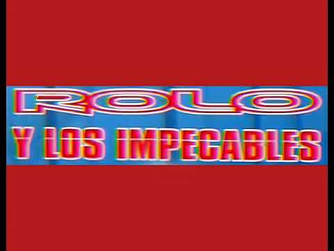 Rolo Y Los Impecables • Enganchados - YouTube