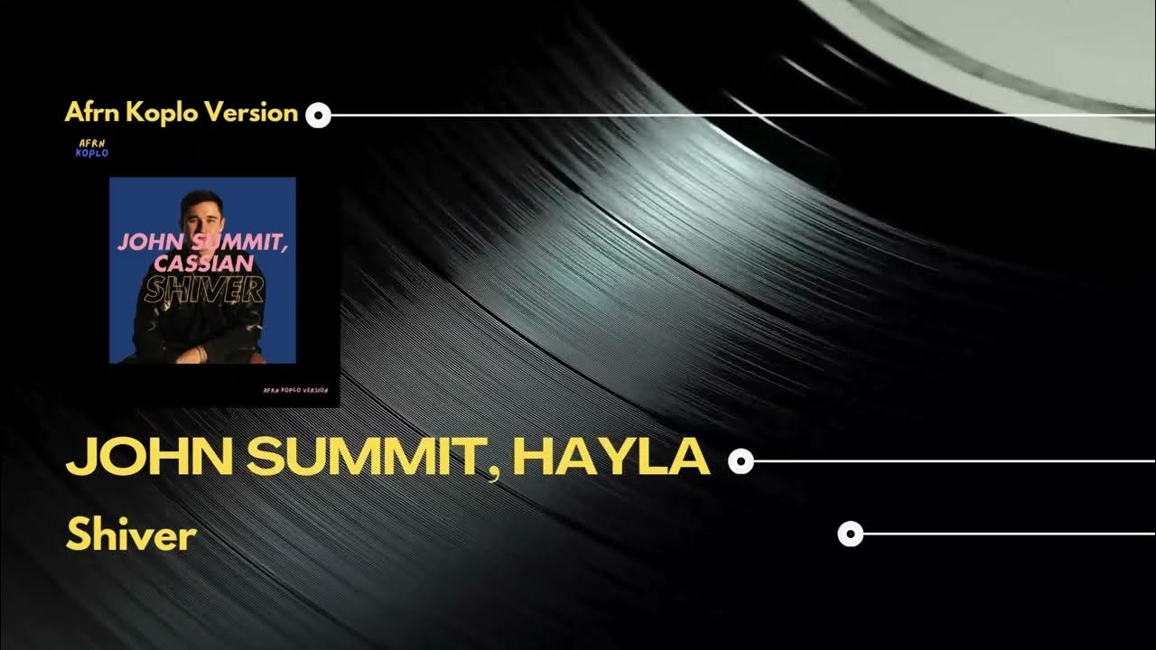 John Summit, Hayla - Shiver ( Afrn Koplo Version ) - YouTube