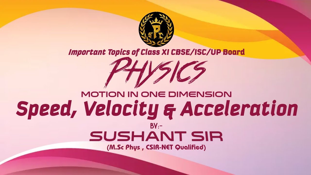 Speed, velocity and Acceleration Class 11th By Sushant Sir - YouTube
