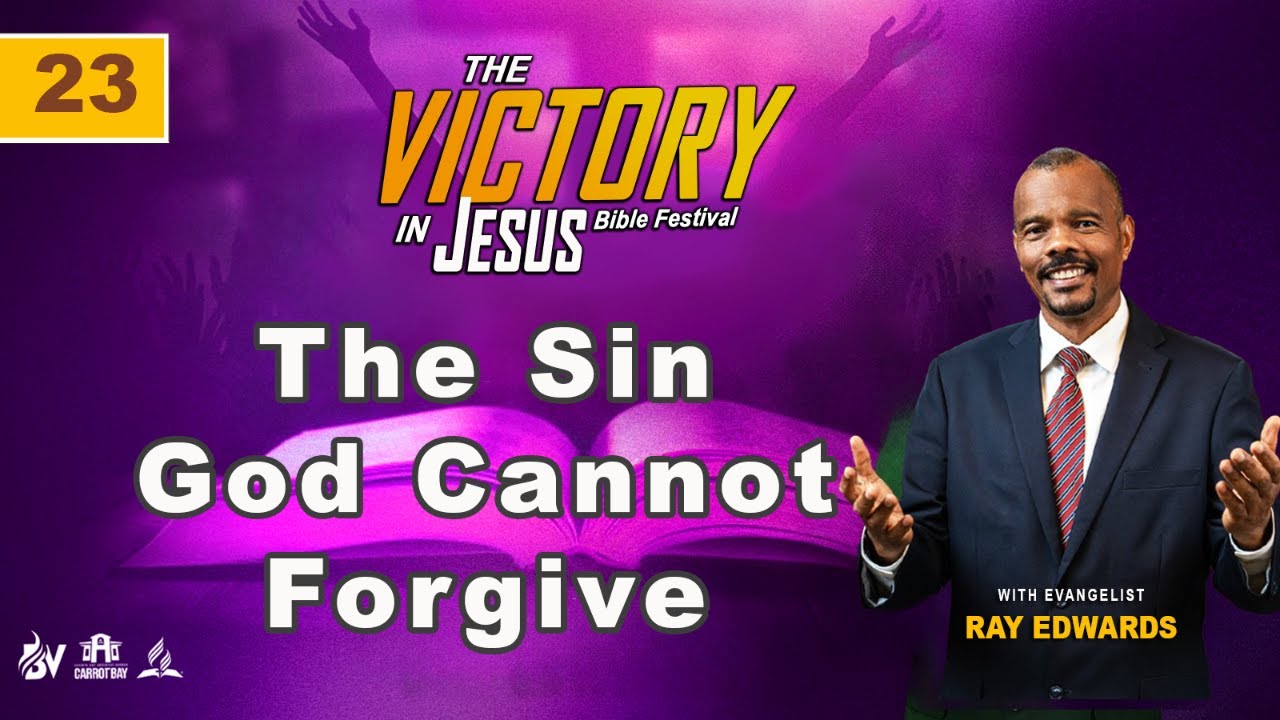 "The Sin God Cannot Forgive" - Evang. Ray Edwards || Victory In Jesus ...