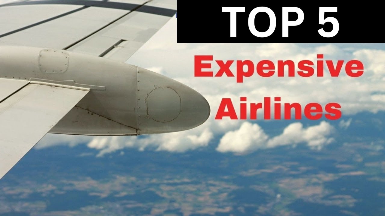 TOP 5 MOST EXPENSIVE AIRLINE IN THE WORLD - YouTube