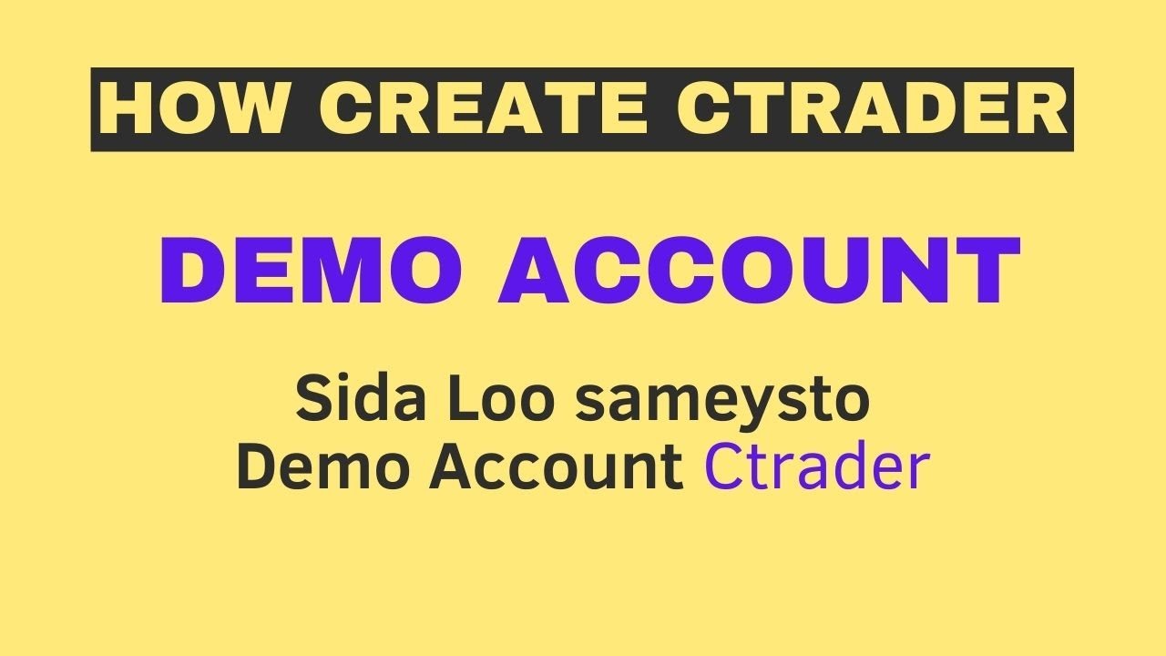 Create Ctrader Demo Account Sida Loo Sameysto Ctrader Account Youtube