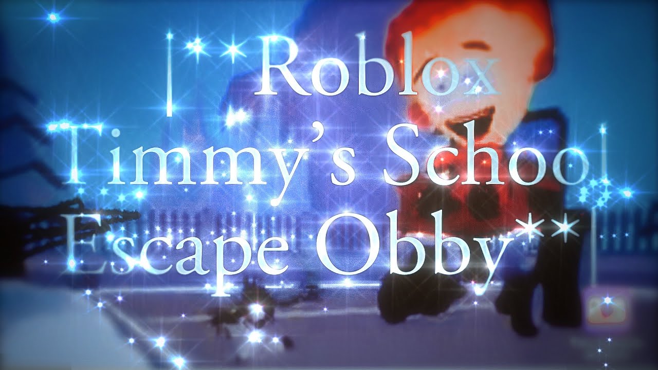 |**Roblox Timmy’s School Escape Obby**| - YouTube