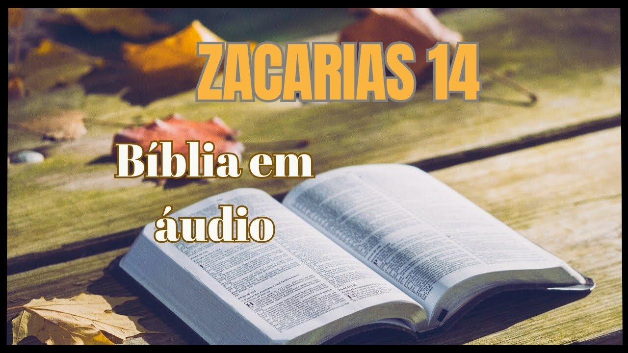 Zacarias 14 Bíblia em áudio - YouTube