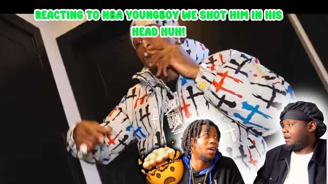 REACTING TO NBA YOUNGBOY WE SHOT HIM IN HIS HEAD HUH! - YouTube
