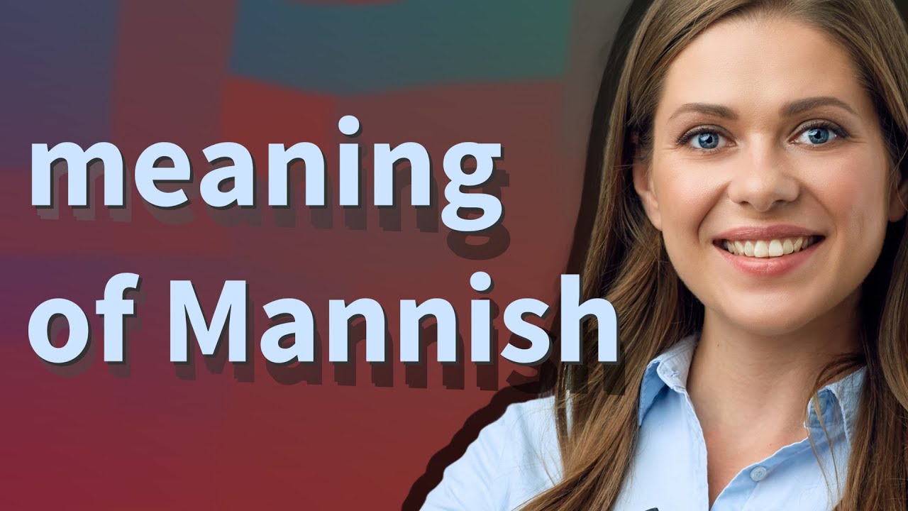 Mannish | meaning of Mannish - YouTube