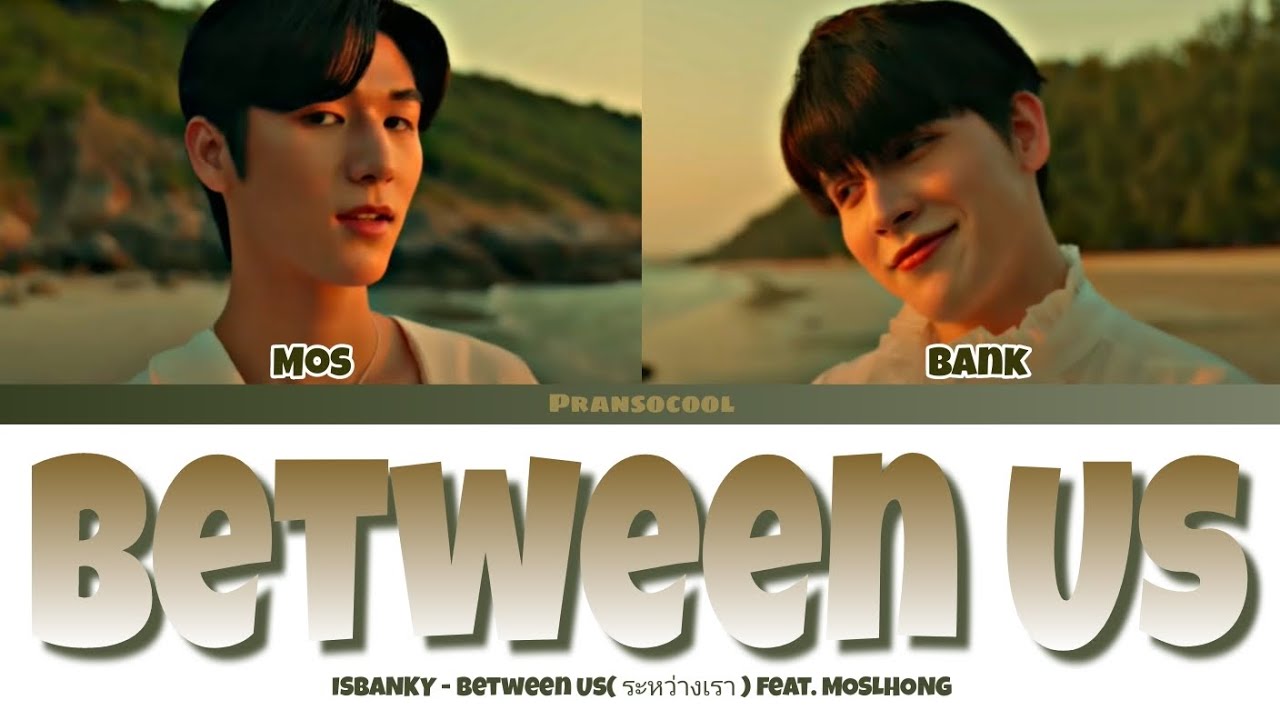 ISBANKY - Between Us( ระหว่างเรา ) feat. MOSLHONG - YouTube