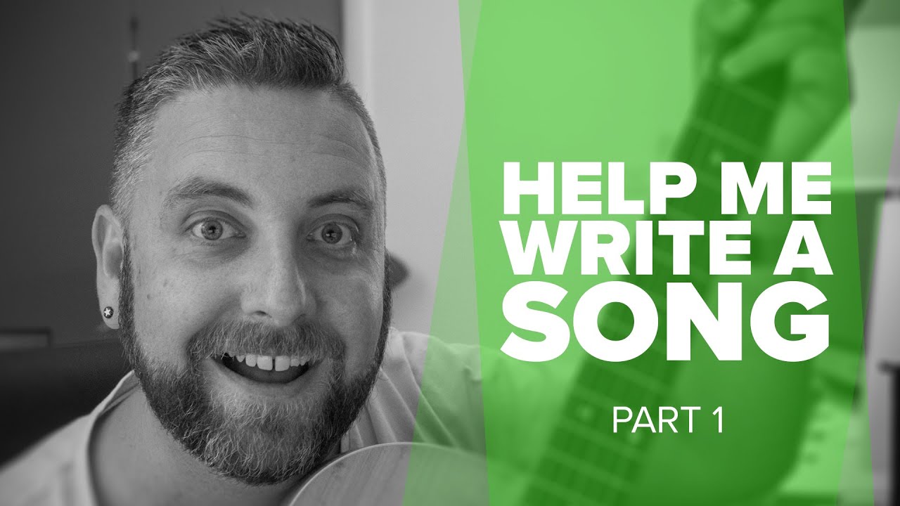 Help me write a song! (Part 1) - YouTube