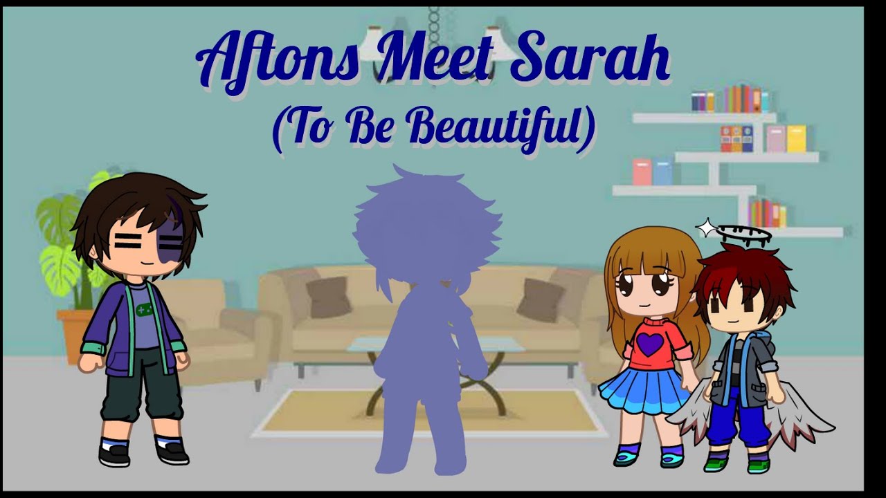 Aftons Meet Sarah (To Be Beautiful) - YouTube