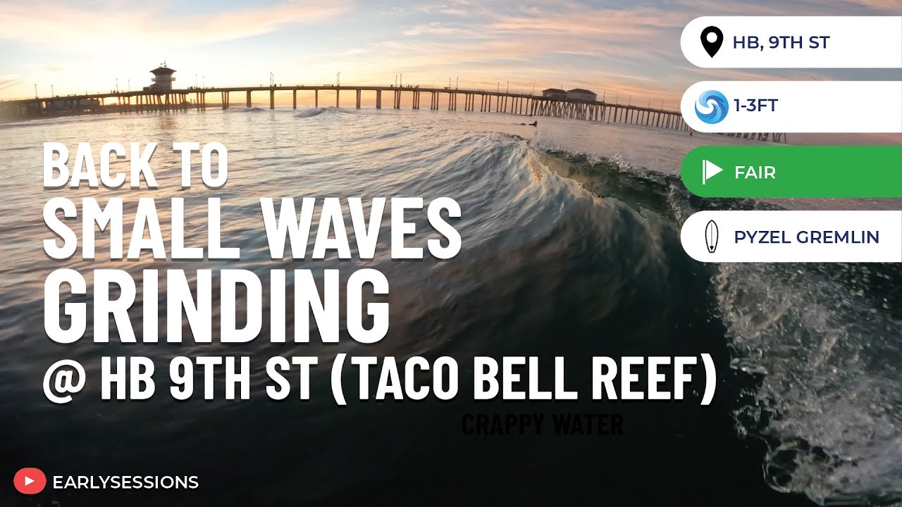 Back to small waves grinding @ HB 9th St (Taco Bell Reef) [ POV SURF 36 ...