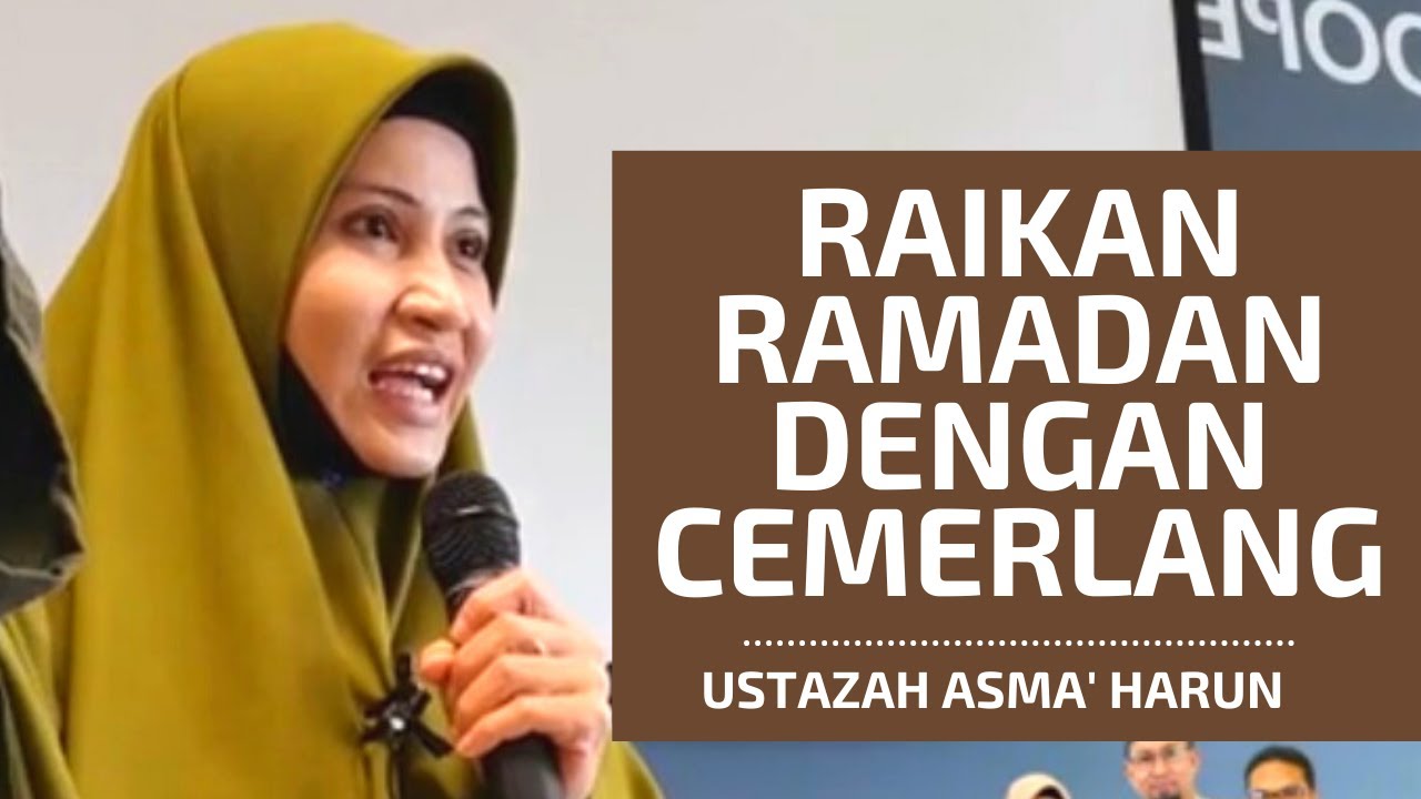 RAIKAN RAMADAN DENGAN CEMERLANG | USTAZAH ASMA' HARUN 2021 - YouTube