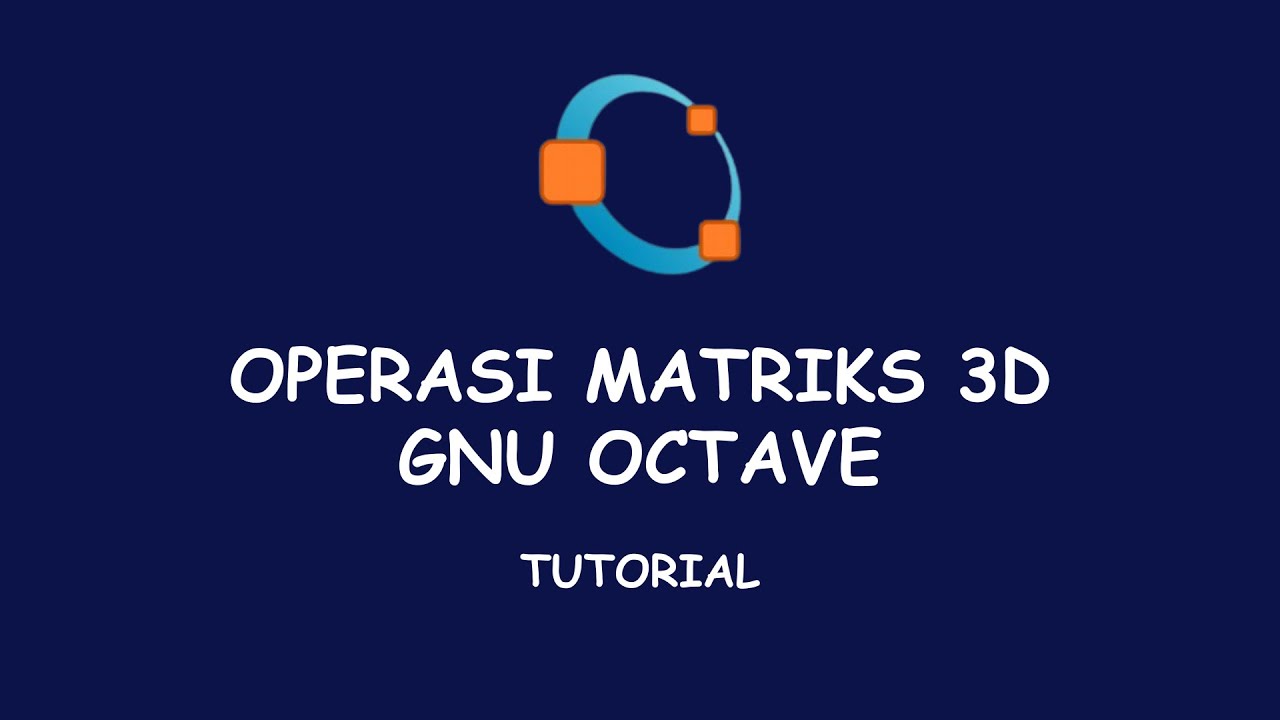 Tutorial GNU Octave: Matriks 3D - YouTube
