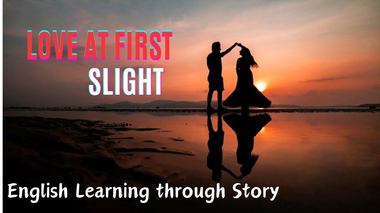 Love at first slight I Learn english through story - YouTube
