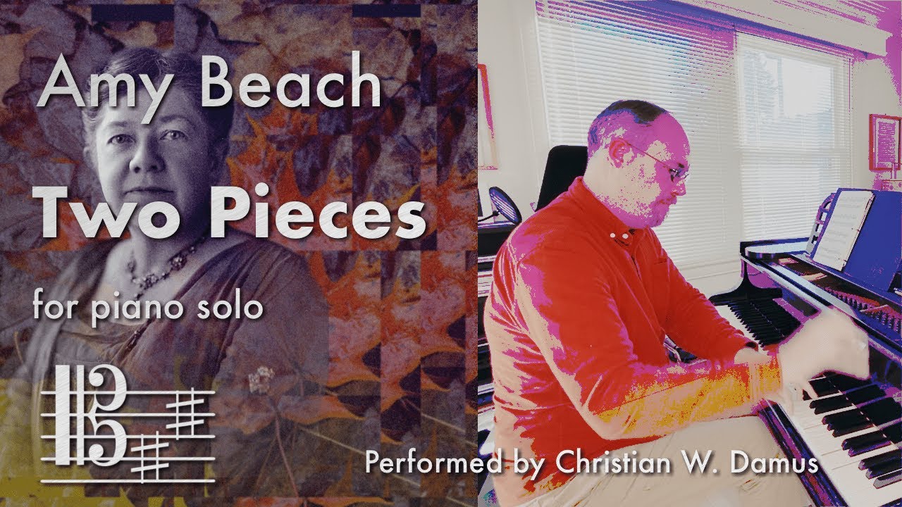 Amy Beach: Two Pieces for Piano - YouTube