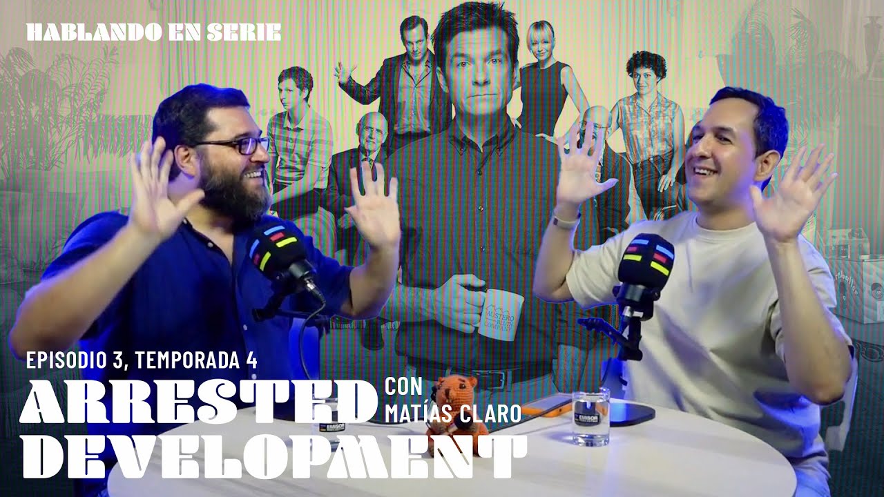 Arrested Development ft. Matías Claro | Hablando En Serie - YouTube