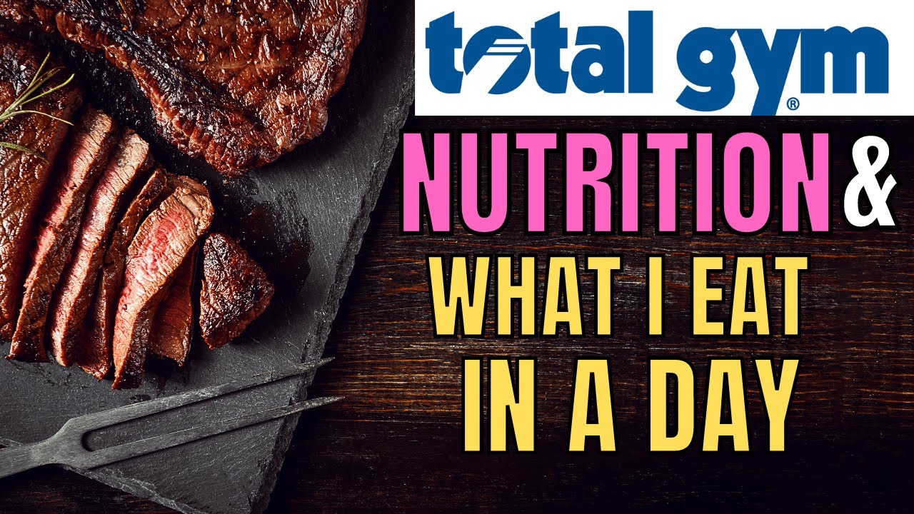 Total Gym Nutrition and What I Eat in a Day - YouTube