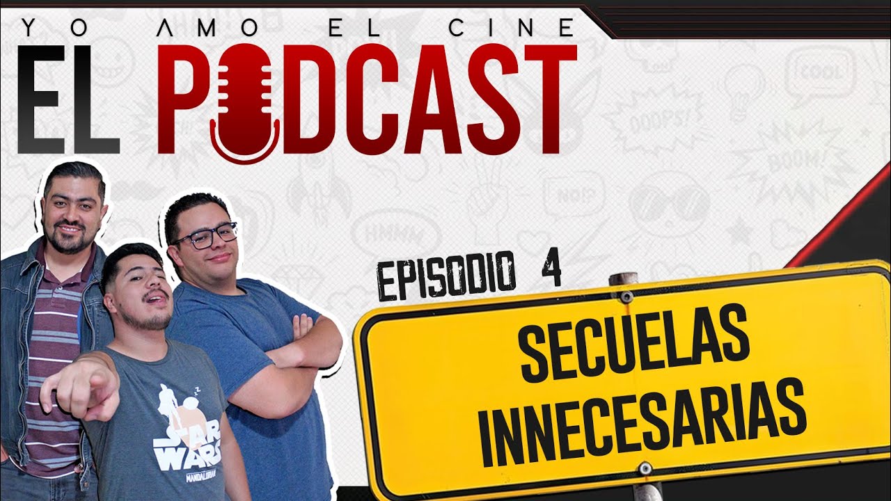 Ep. 4 Secuelas Innecesarias | Yo Amo El Cine - El Podcast - YouTube