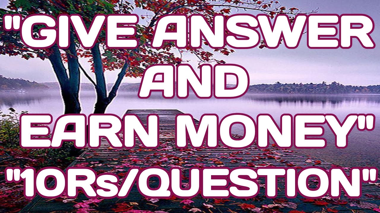 Give Answer And Earn Money || 10rS/Question || - YouTube