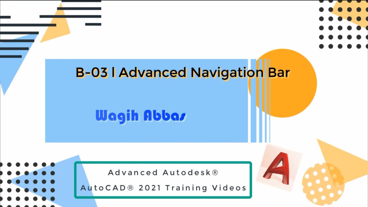 B 03 l Advanced Navigation Bar l Arabic Autodesk®AutoCAD®2021First Completed Advanced Lessons ...