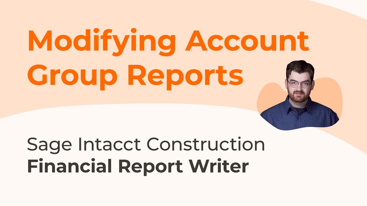Sage Intacct Financial Report Writer Series Part 3: Modifying Account ...
