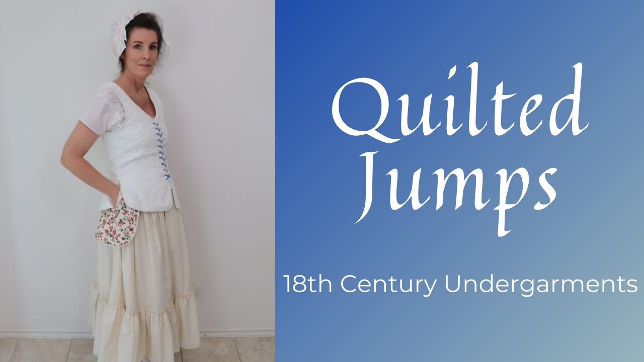 Quilted Jumps 18th Century Undergarments - YouTube