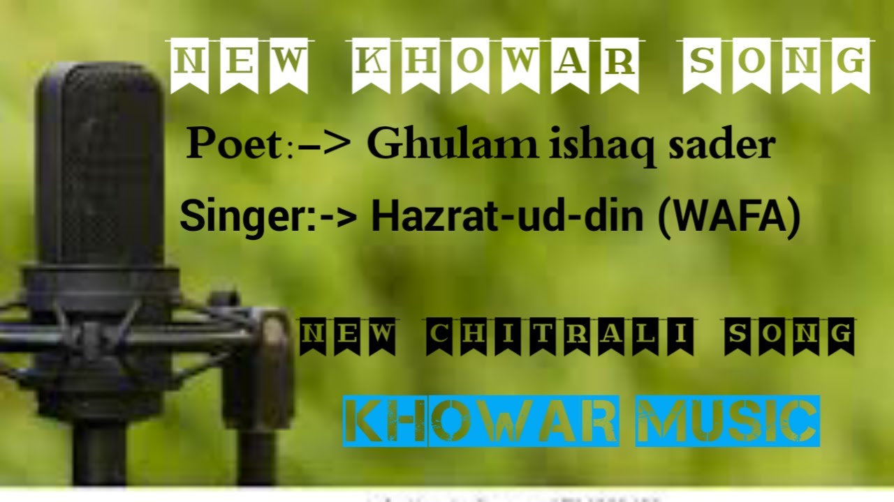 KHOWAR NEW SONG ||CHITRALI SONG | GHULAM ISHAQ SADER | | KHOWAR MUSIC 7 ...