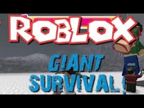 Roblox GIANT SURVIVAL (june 19, 2017) - YouTube