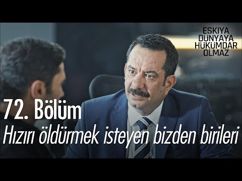Amcanı öldürmek isteyenler bizden birileri - Eşkıya Dünyaya Hükümdar Olmaz 72. Bölüm