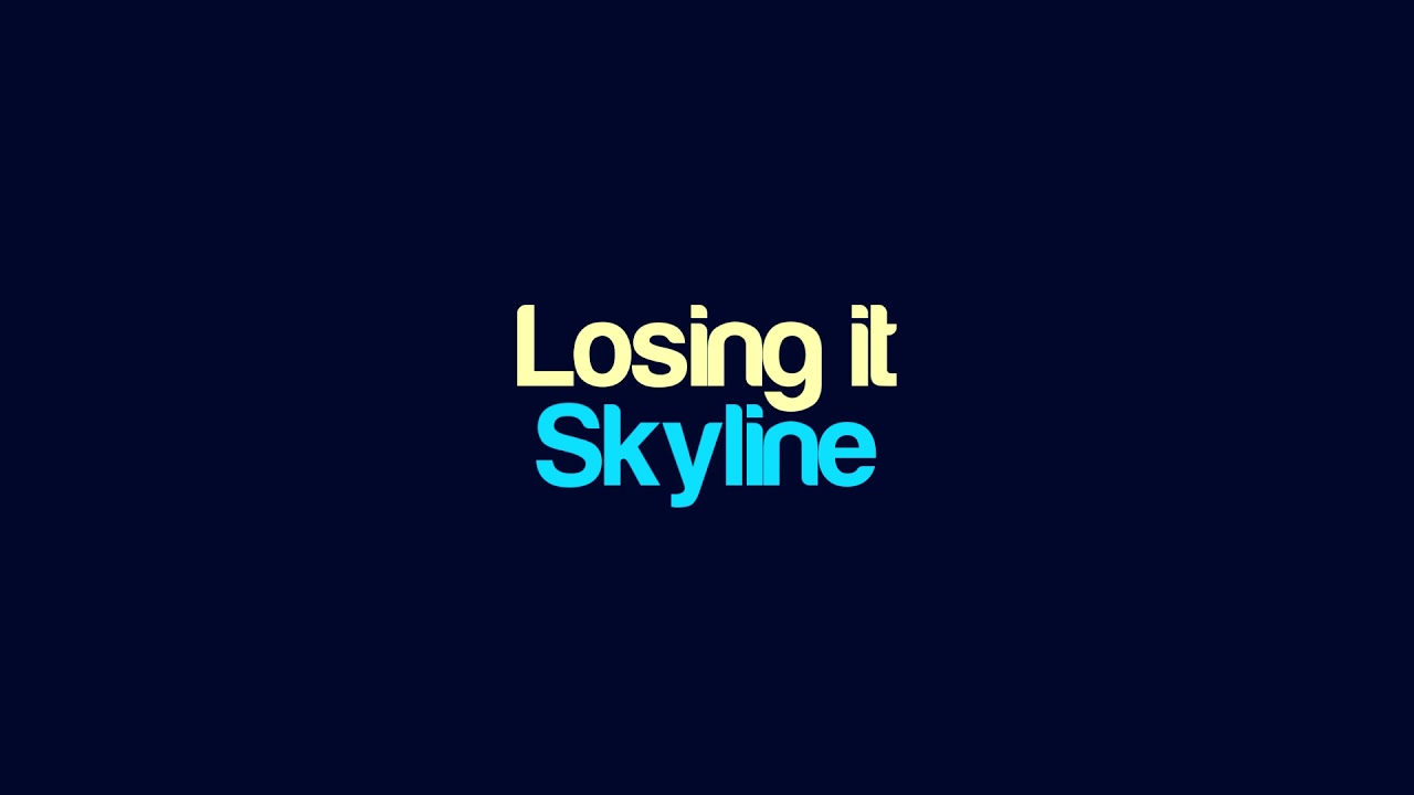 Skyline - Losing it - YouTube