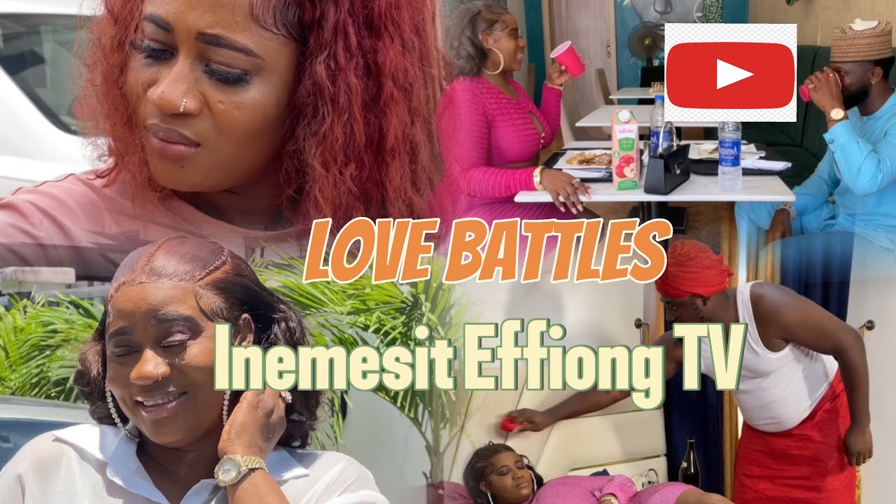 Love battles currently showing on inemesit Effiong TV - YouTube