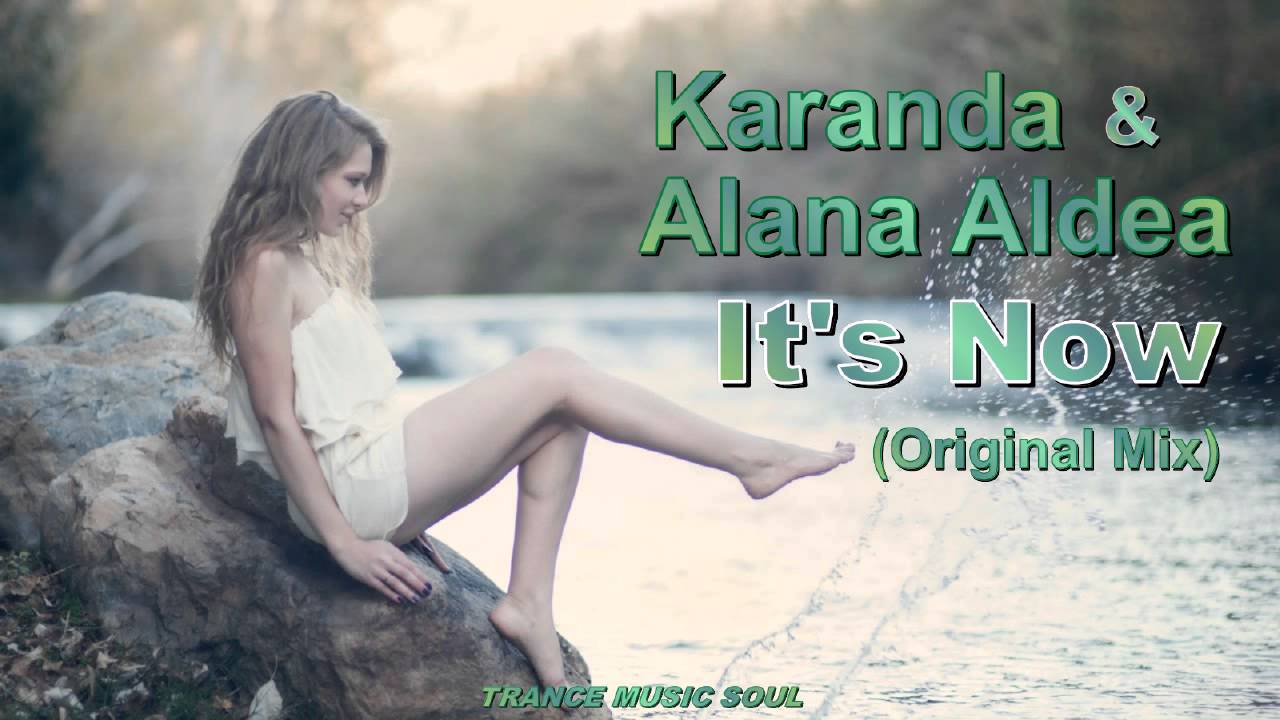 Karanda & Alana Aldea - It's Now (Original Mix) HD - YouTube