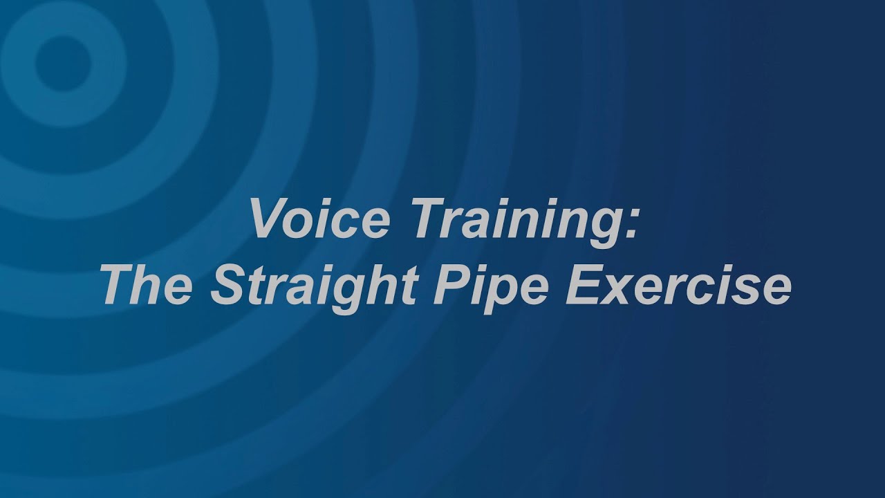 Voice Training: The Straight Pipe Exercise - YouTube