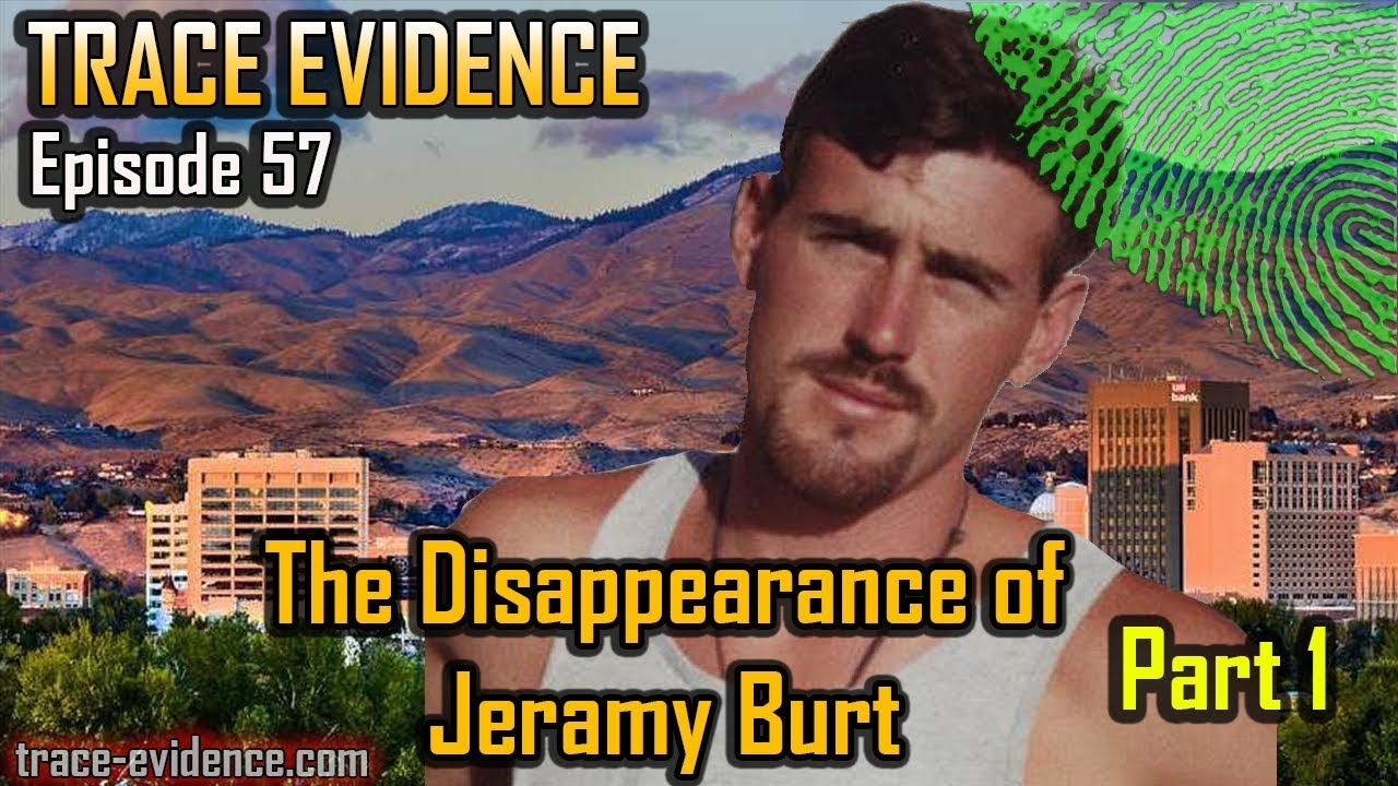 Trace Evidence - 057 - The Disappearance of Jeramy Burt - Part 1 - YouTube