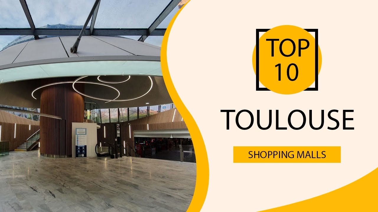 Top 10 Shopping Malls to Visit in Toulouse | France - English - YouTube