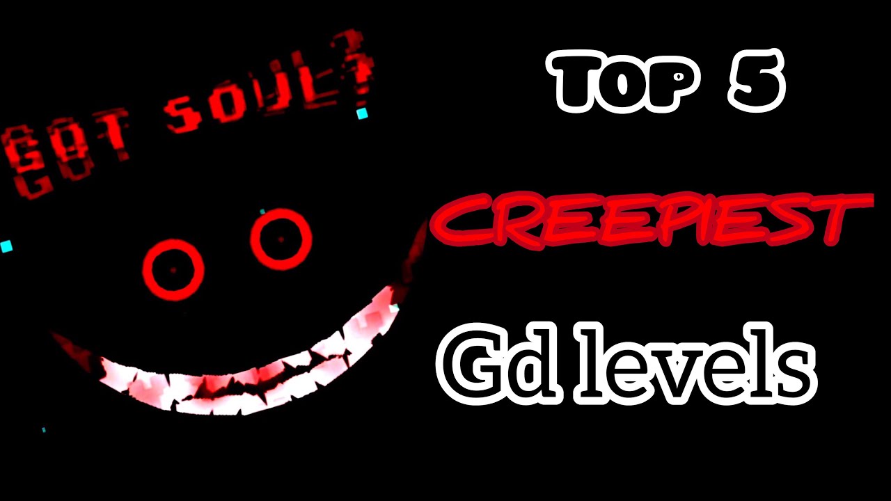 Top 5 CREEPIEST Gd Levels YouTube top-5-creepiest-gd-levels-youtube