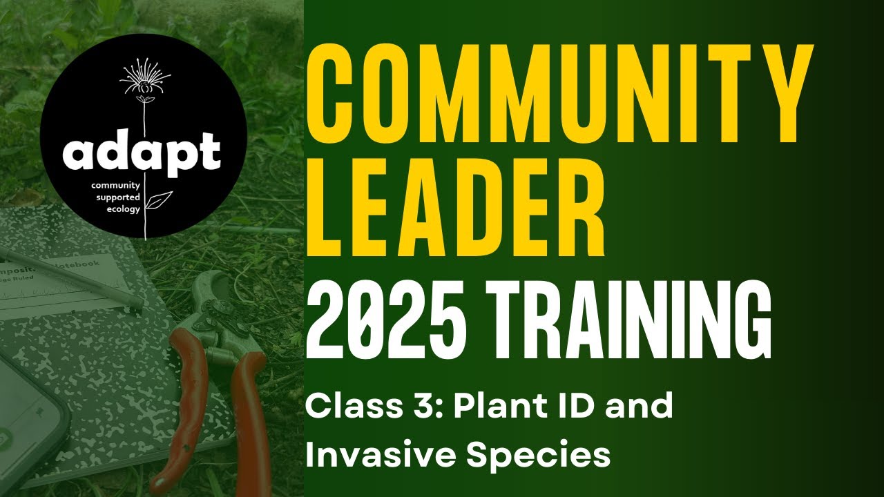 2025 Community Leader Training, Class 3: Plant ID & Invasive Species ...