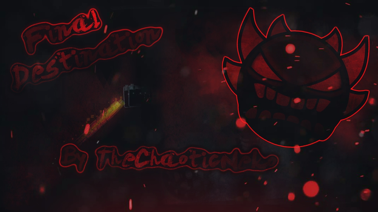 Geometry Dash | Final Destination by TheChaoticNeko (Me) [Read Desc ...