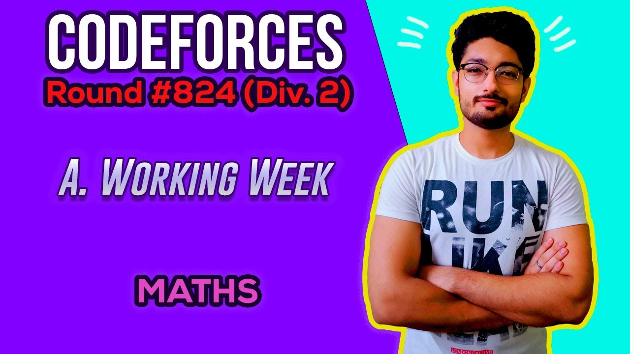 A Working Week Codeforces Round 824 Div 2 YouTube A Working Week Codeforces Round 824 Div 2 YouTube