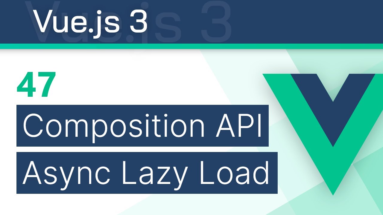  47 Async Lazy Loading Suspense Vue 3 Composition API Tutorial