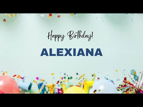 ALEXIANA Birthday Song – Happy Birthday ALEXIANA