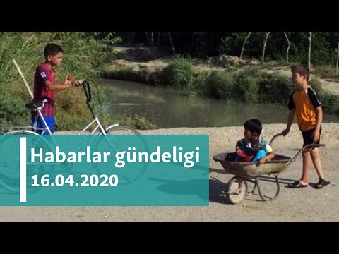 Habarlar gündeligi - 16-njy aprel, 2020-nji ýyl