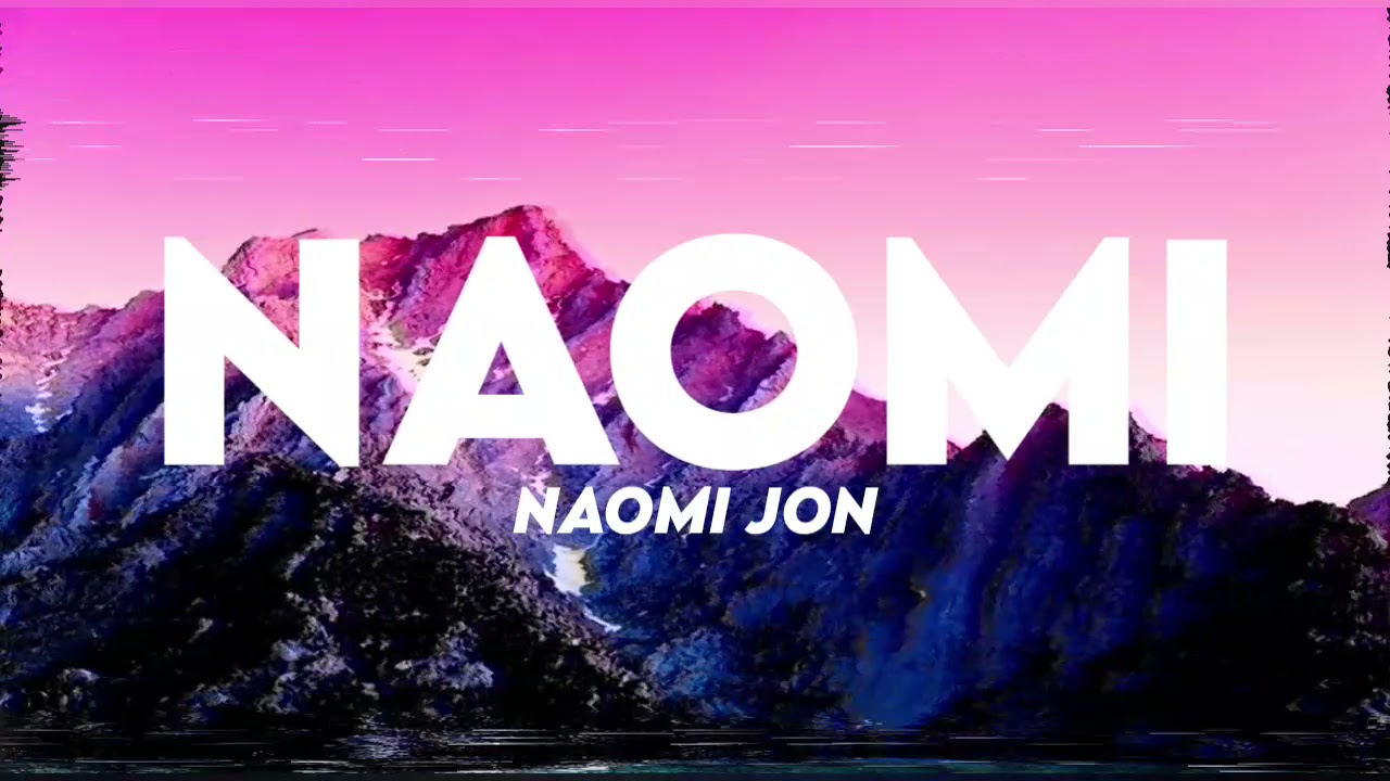 Naomi Jon - NAOMI (Lyrics) - YouTube