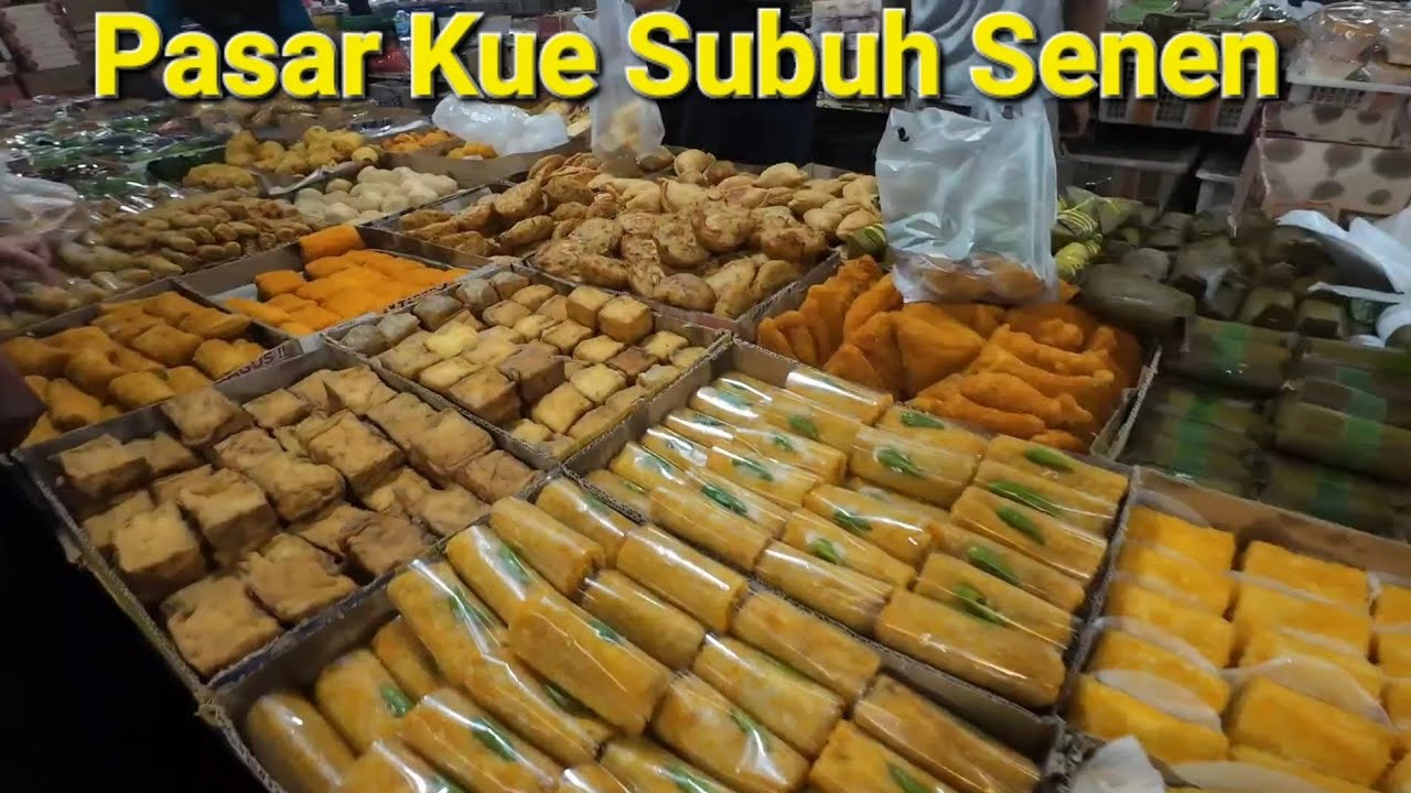 Pasar Kue Subuh Senen Legend Sentra Kue Subuh - YouTube
