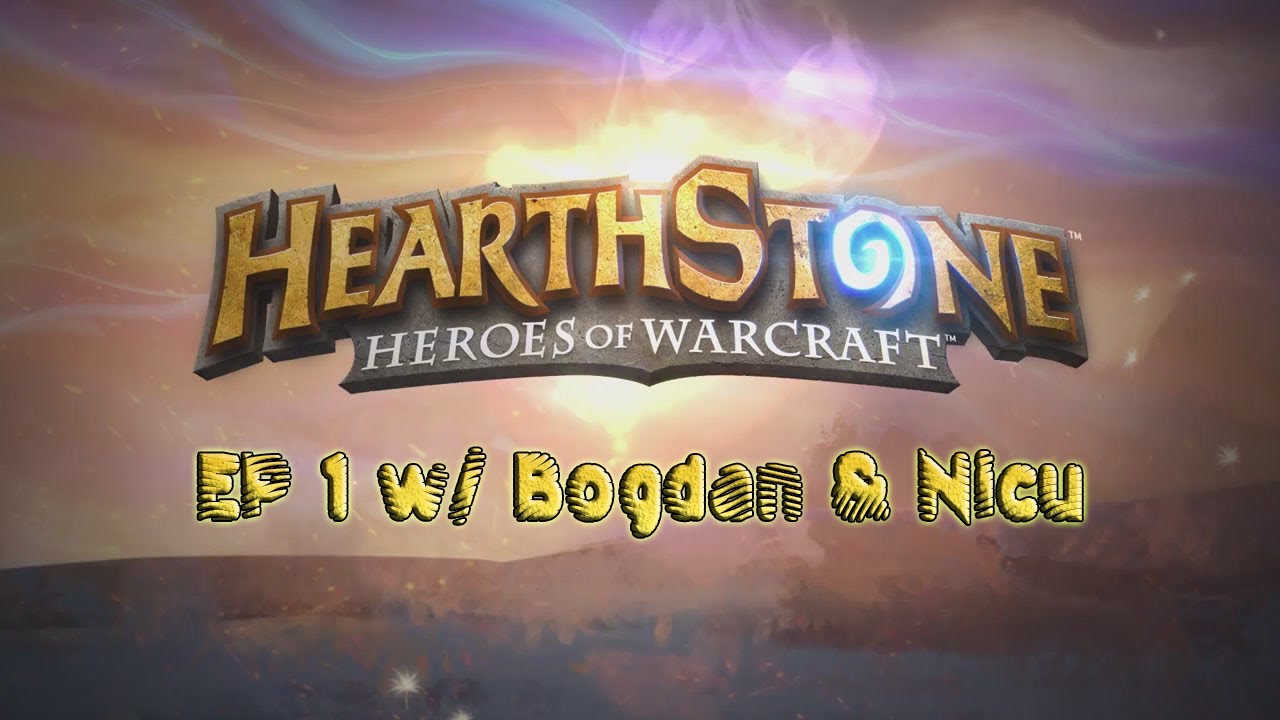 Hearthstone w/ Bogdan si Nicu EP 1 - YouTube