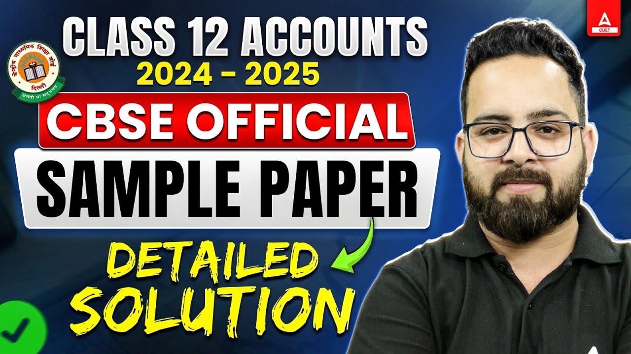CBSE Class 12 Accounts Sample Paper 2024-24 with Detailed Solutions ...