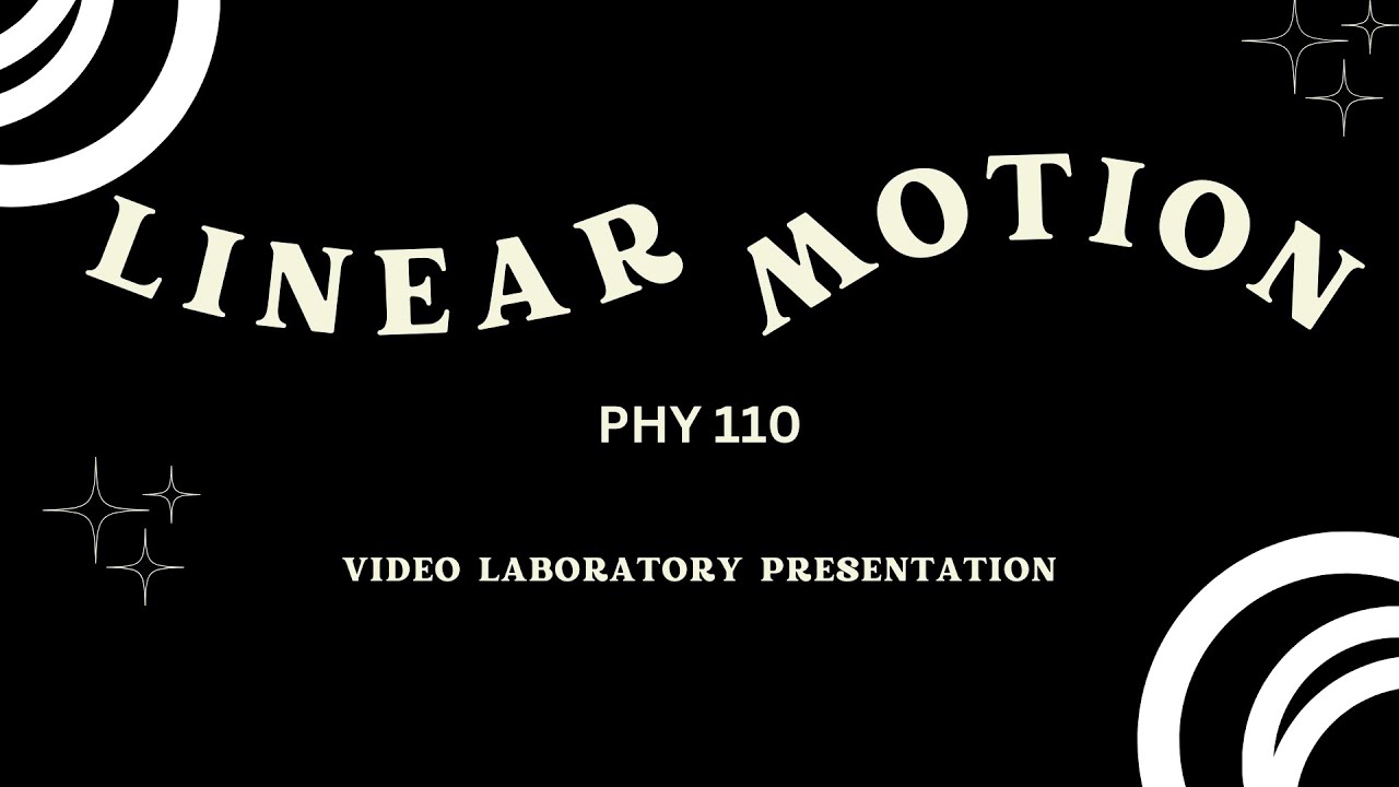PHY 110 | LINEAR MOTION [VIDEO LABORATORY PRESENTATION] - YouTube