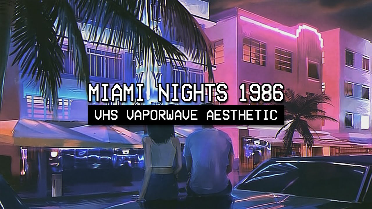 MIAMI NIGHTS 1986． // 𝐕𝐇𝐒 ~ 𝐒𝐲𝐧𝐭𝐡𝐰𝐚𝐯𝐞 ~ 𝐕𝐚𝐩𝐨𝐫𝐰𝐚𝐯𝐞 𝐌𝐢𝐱 - YouTube