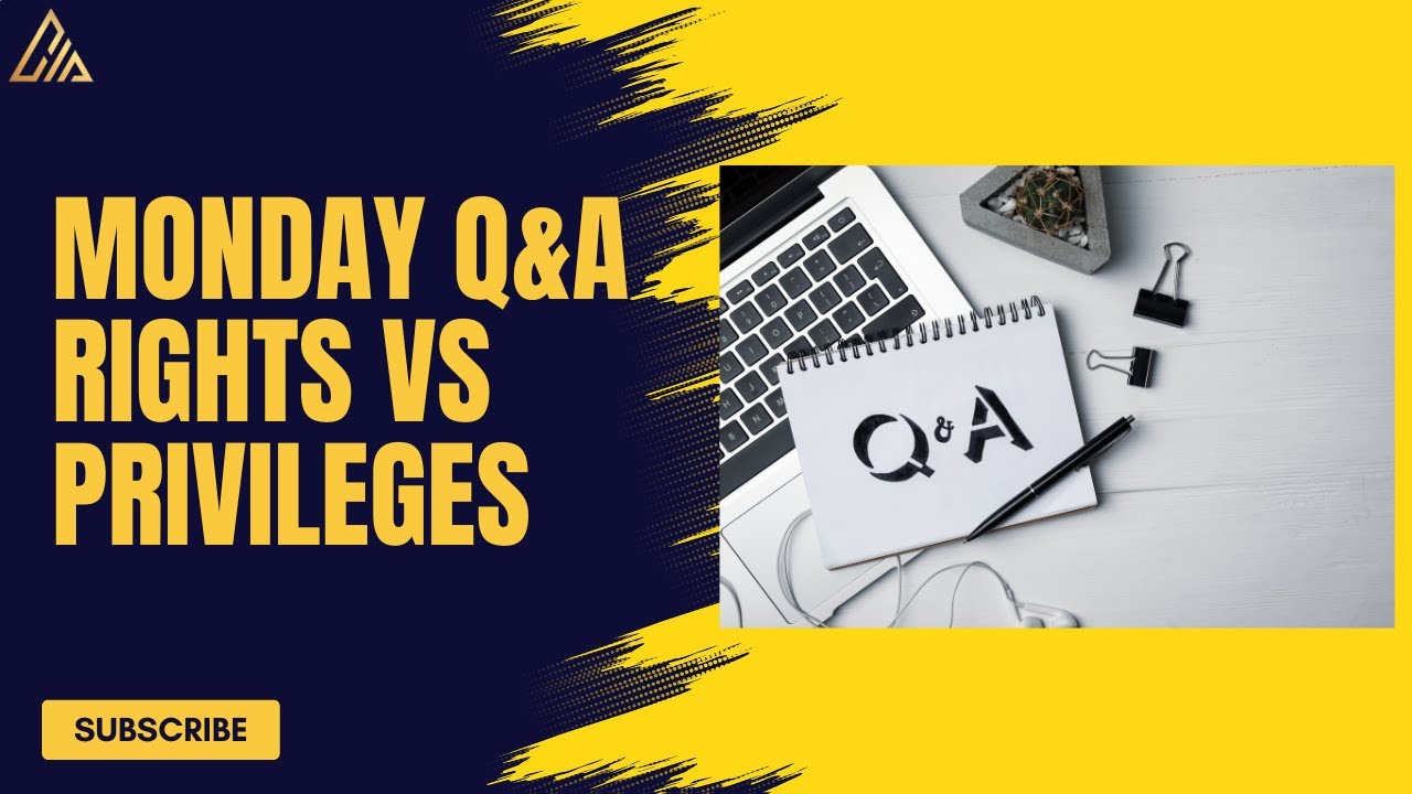 Monday Q&A rights vs privileges - YouTube