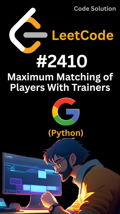 #2410 LeetCode [Maximum Matching of Players With Trainers] using Python #codesolution #leetcode ...