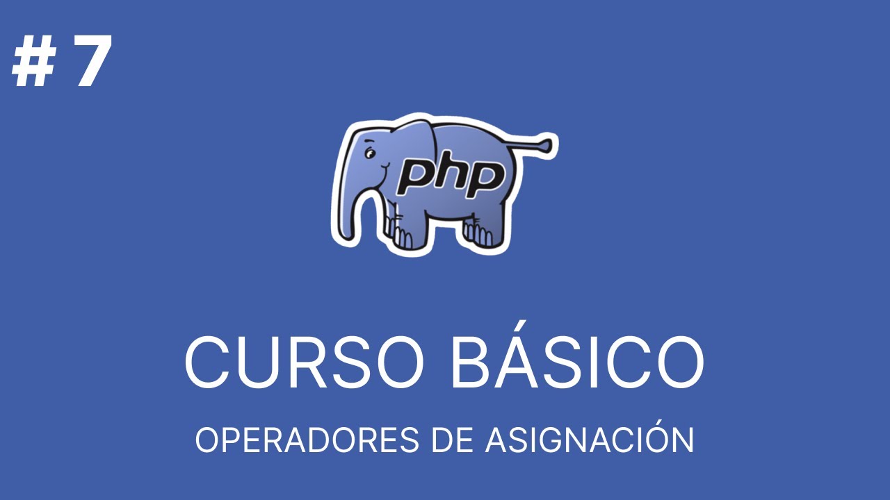 PHP Básico Desde Cero | OPERADORES DE ASIGNACIÓN #7 - YouTube